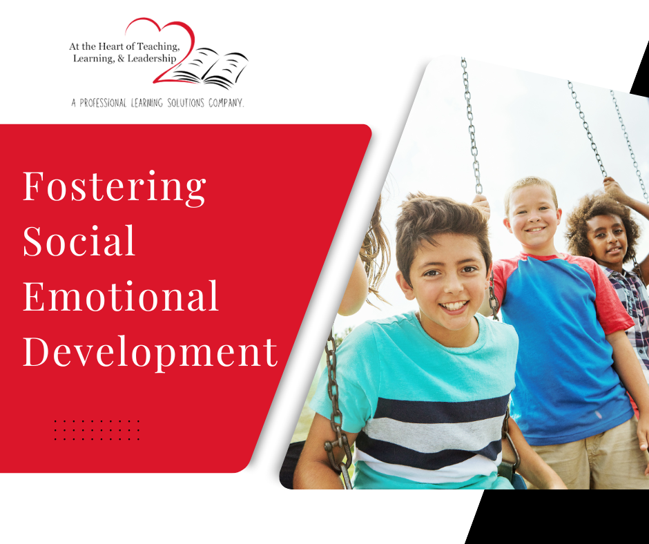 Fostering Social Emotional Development – At The Heart of Teaching ...