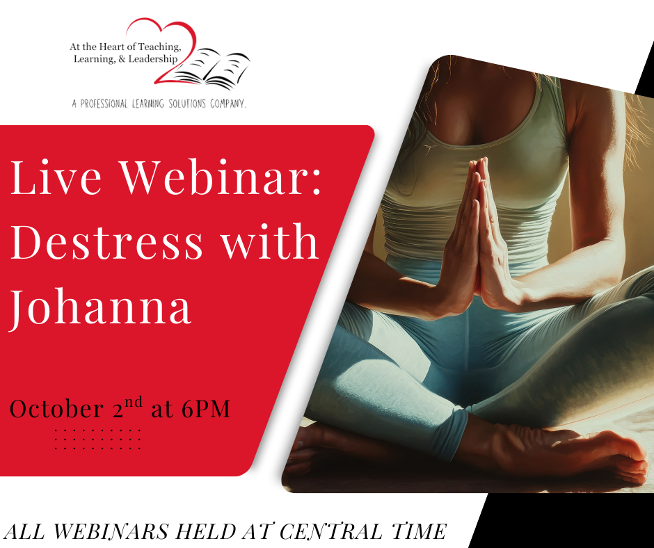 Live Webinar: De-Stress with Johanna – At The Heart of Teaching, Learning, & Leadership