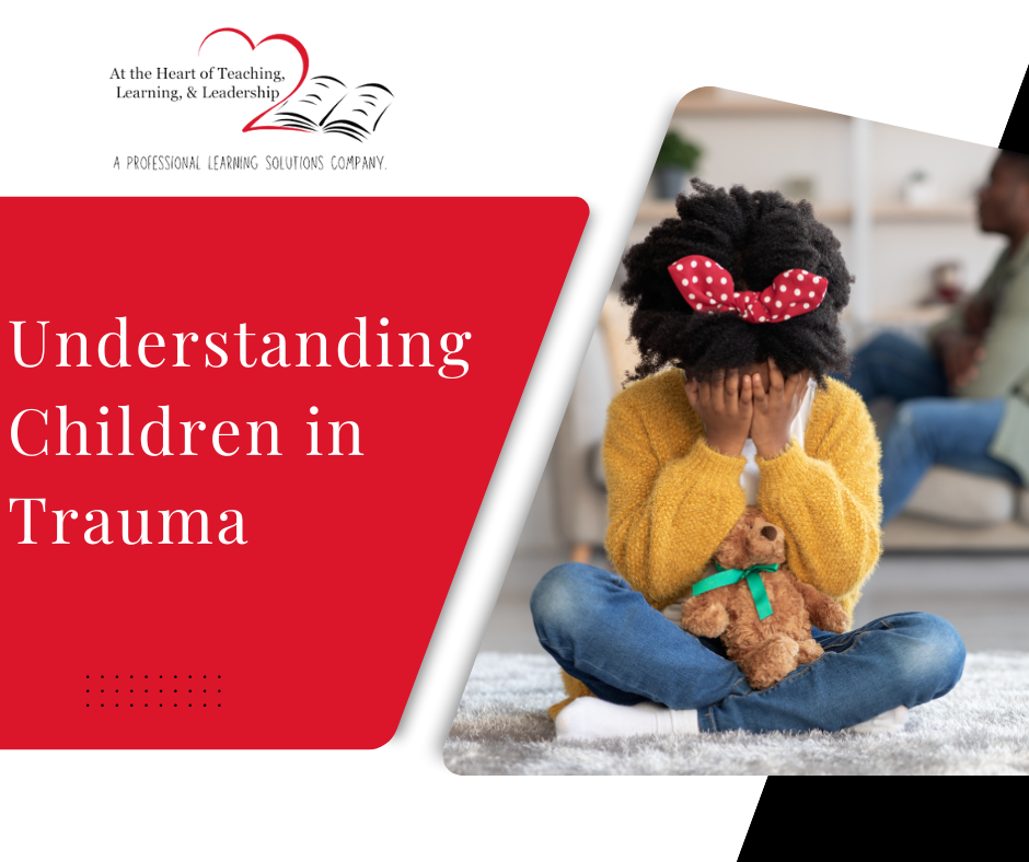Understanding Children in Trauma – At The Heart of Teaching, Learning ...